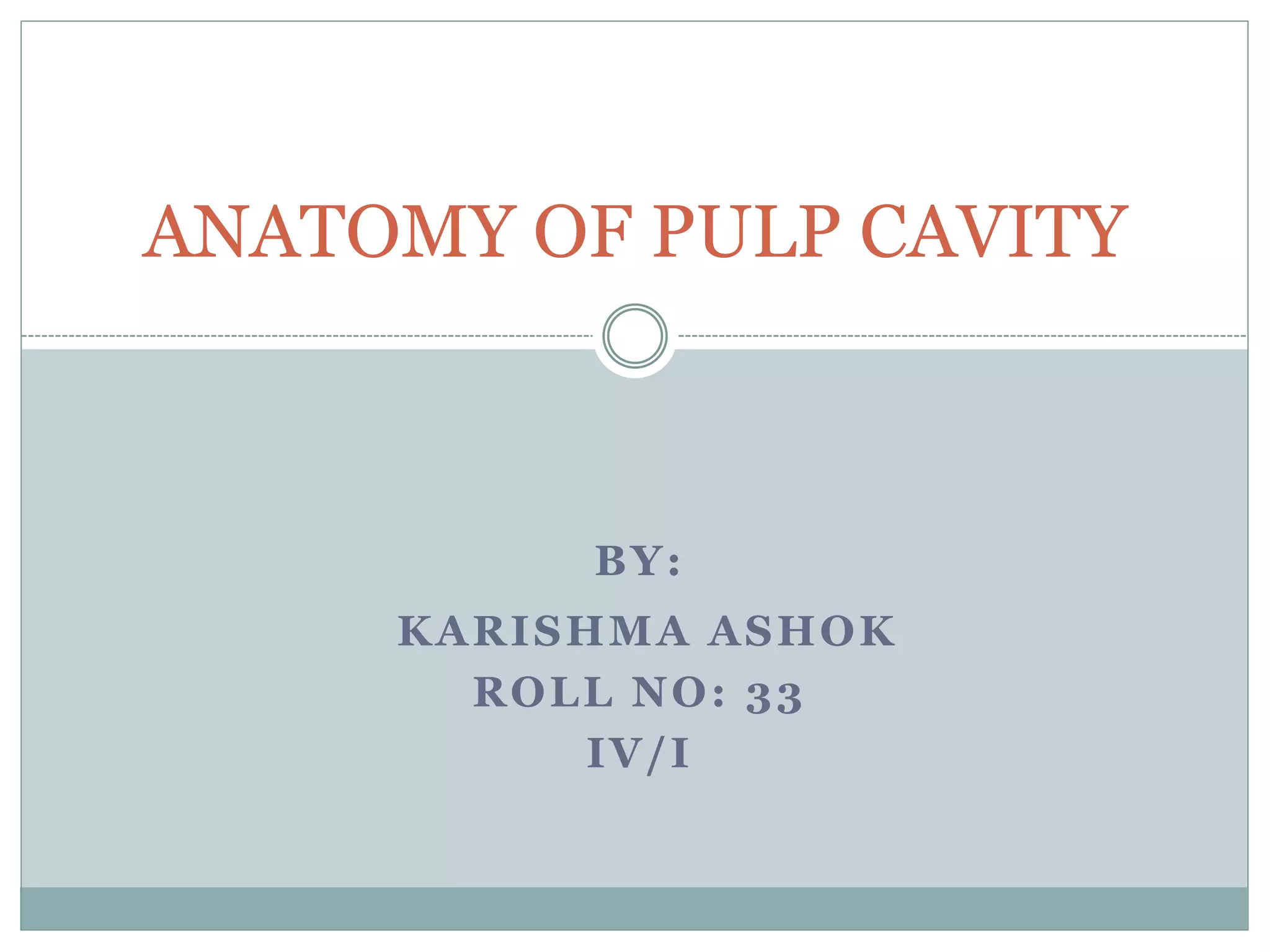 Anatomy of pulp chamber | PPTX