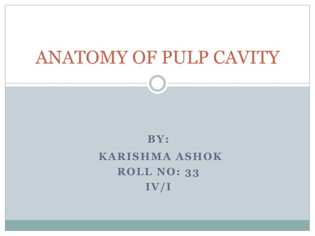 Anatomy of pulp chamber | PPTX | Dental Health | Diseases and Conditions