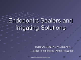 Endodontic sealers and irrigating solutions /prosthodontic courses | PPT