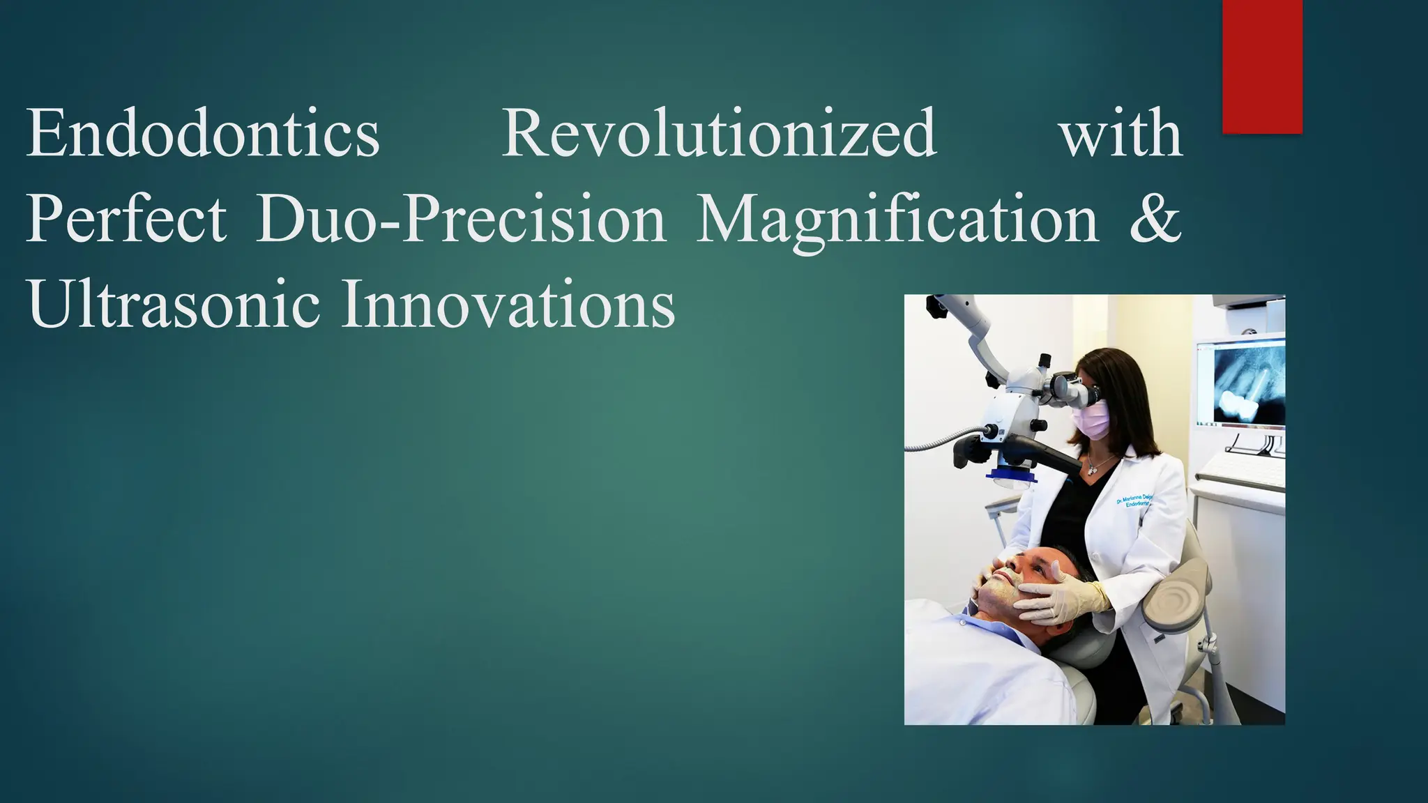 Endodontics Revolutionized with Perfect Duo-Precision Magnification ...