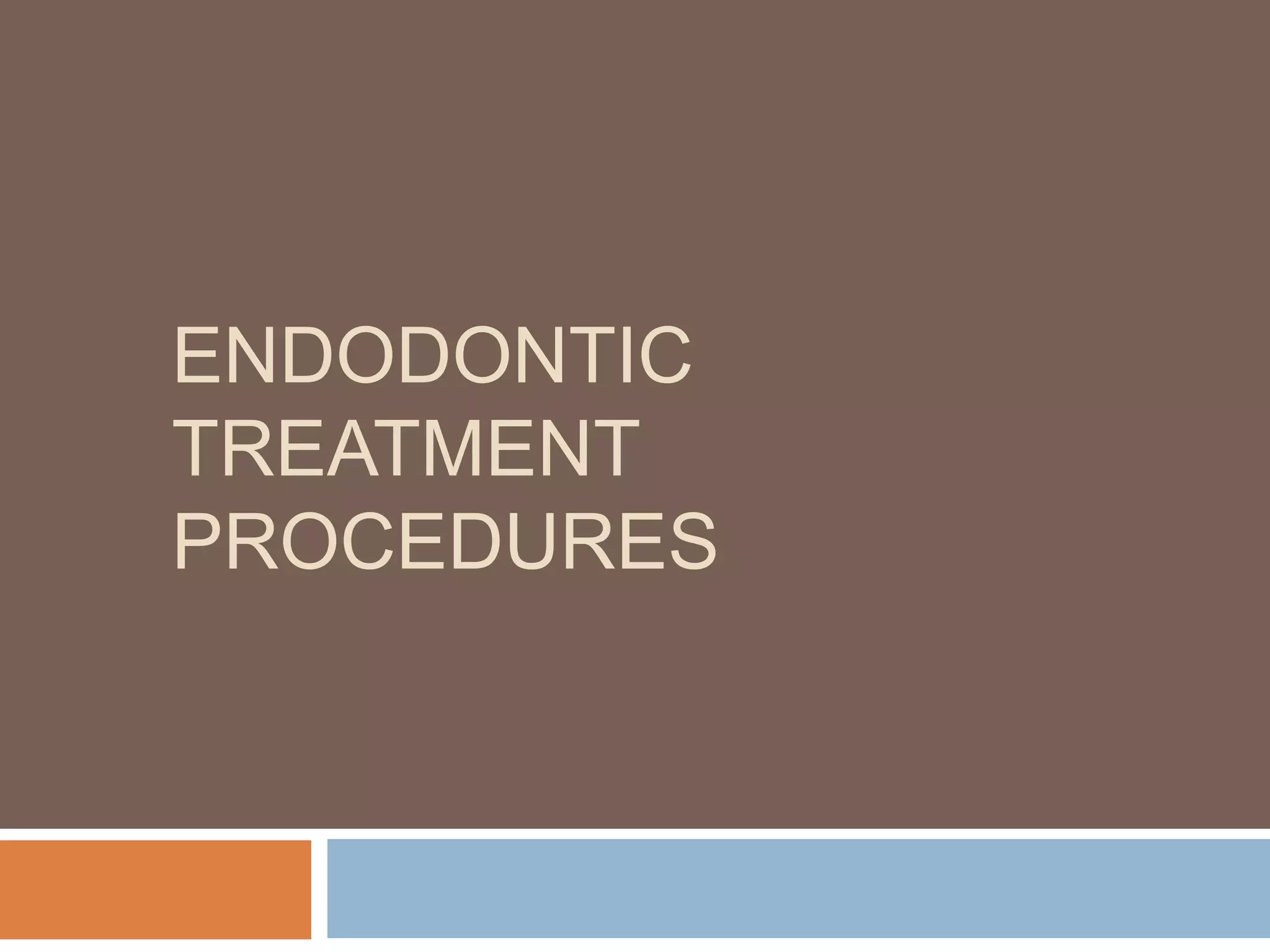 ENDODONTIC TREATMENT PROCEDURES.pptx