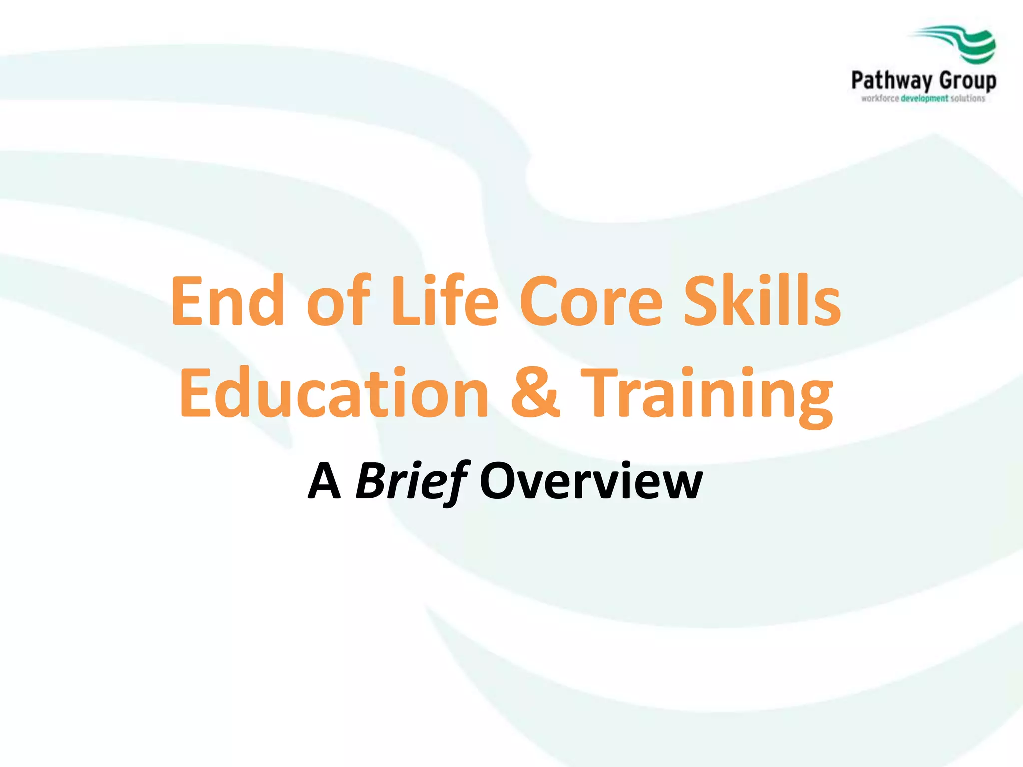 End of Life Core Skills Education & Training Framework: In Brief | PPT