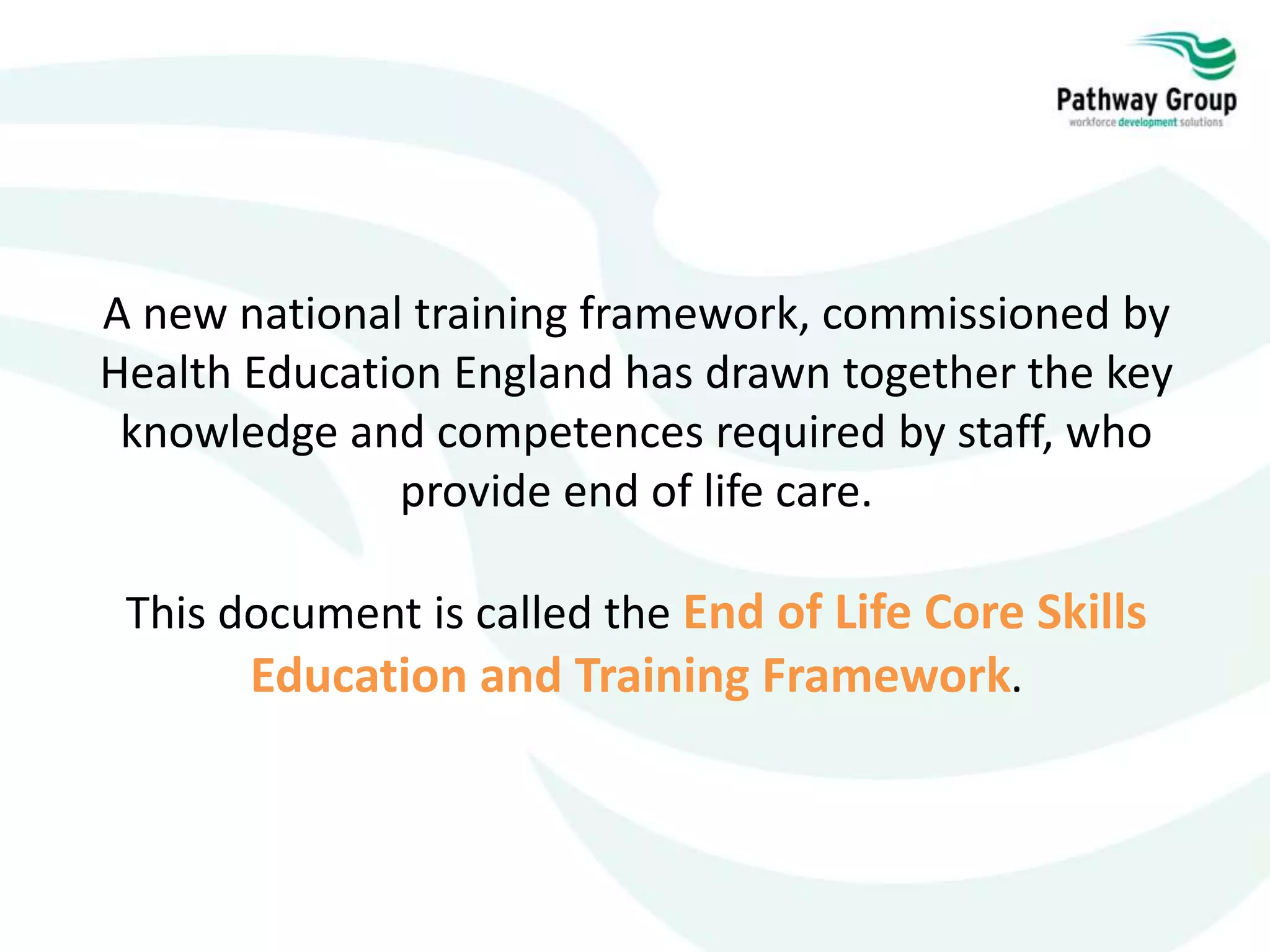 End of Life Core Skills Education & Training Framework: In Brief | PPT