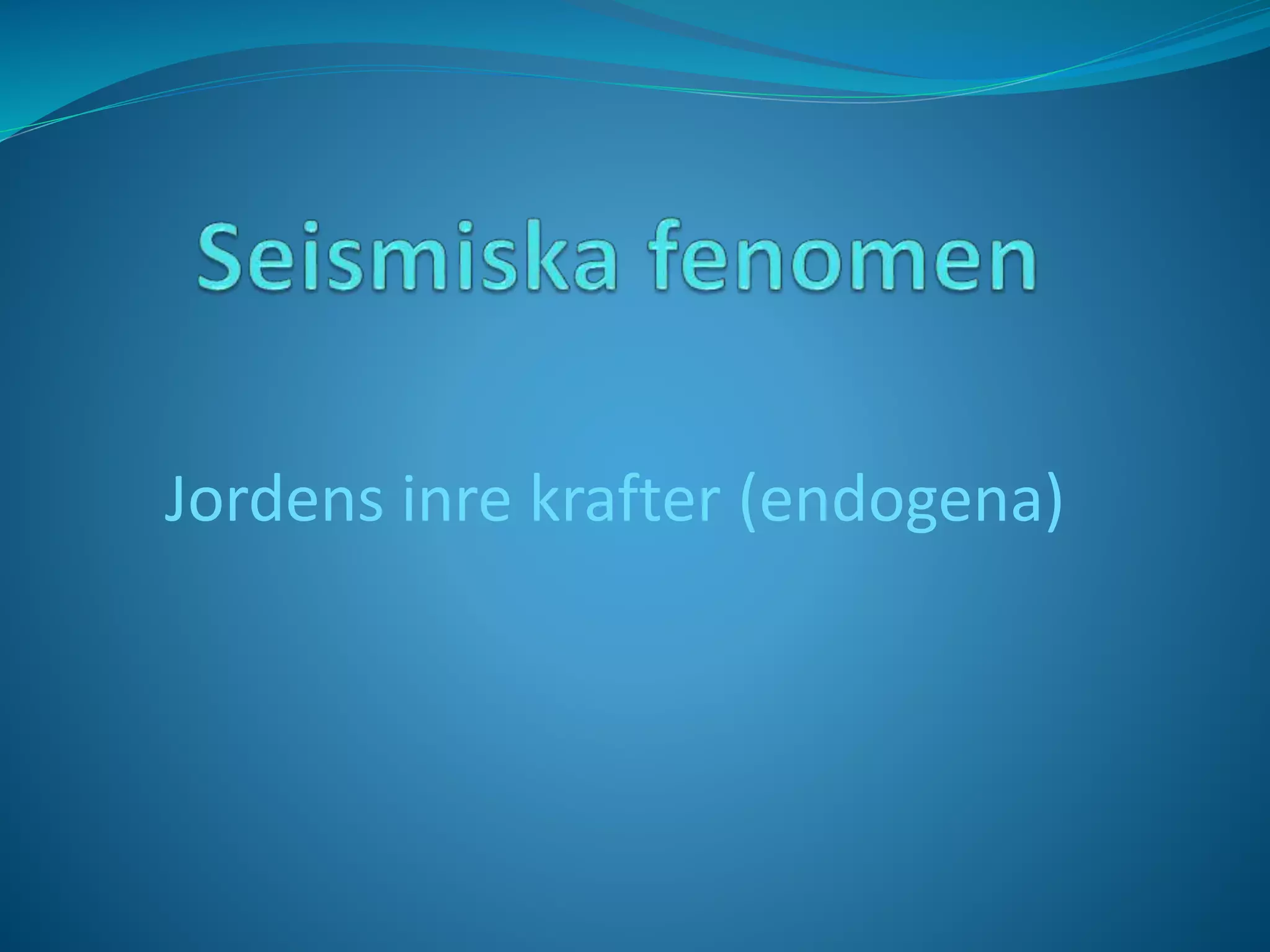 Endogena krafter | PPTX | Geology | Science