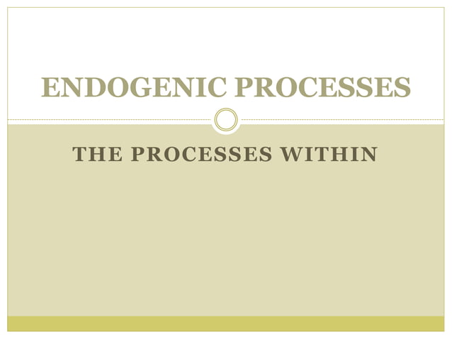 Endogenic processes - The Process Within | PPTX | Geology | Science