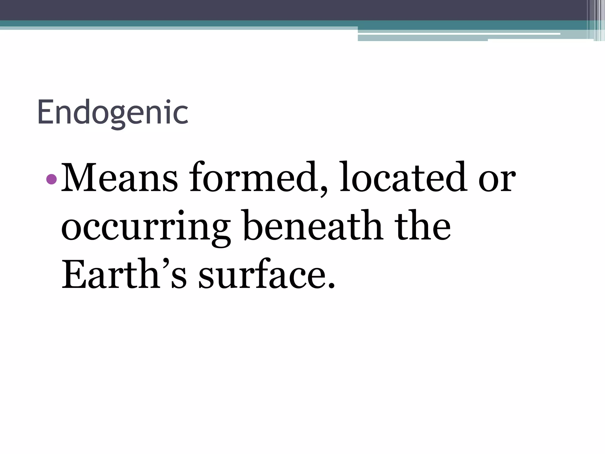 Endogenic processes | PPTX | Geology | Science