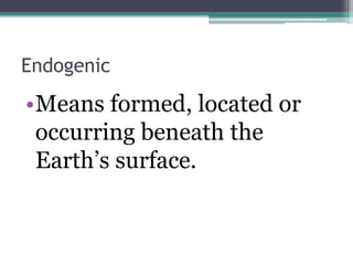 Endogenic processes | PPTX
