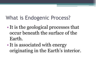 Endogenic processes | PPTX | Geology | Science