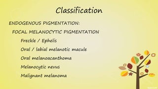 Endogenous orofacial pigmentation | PPTX