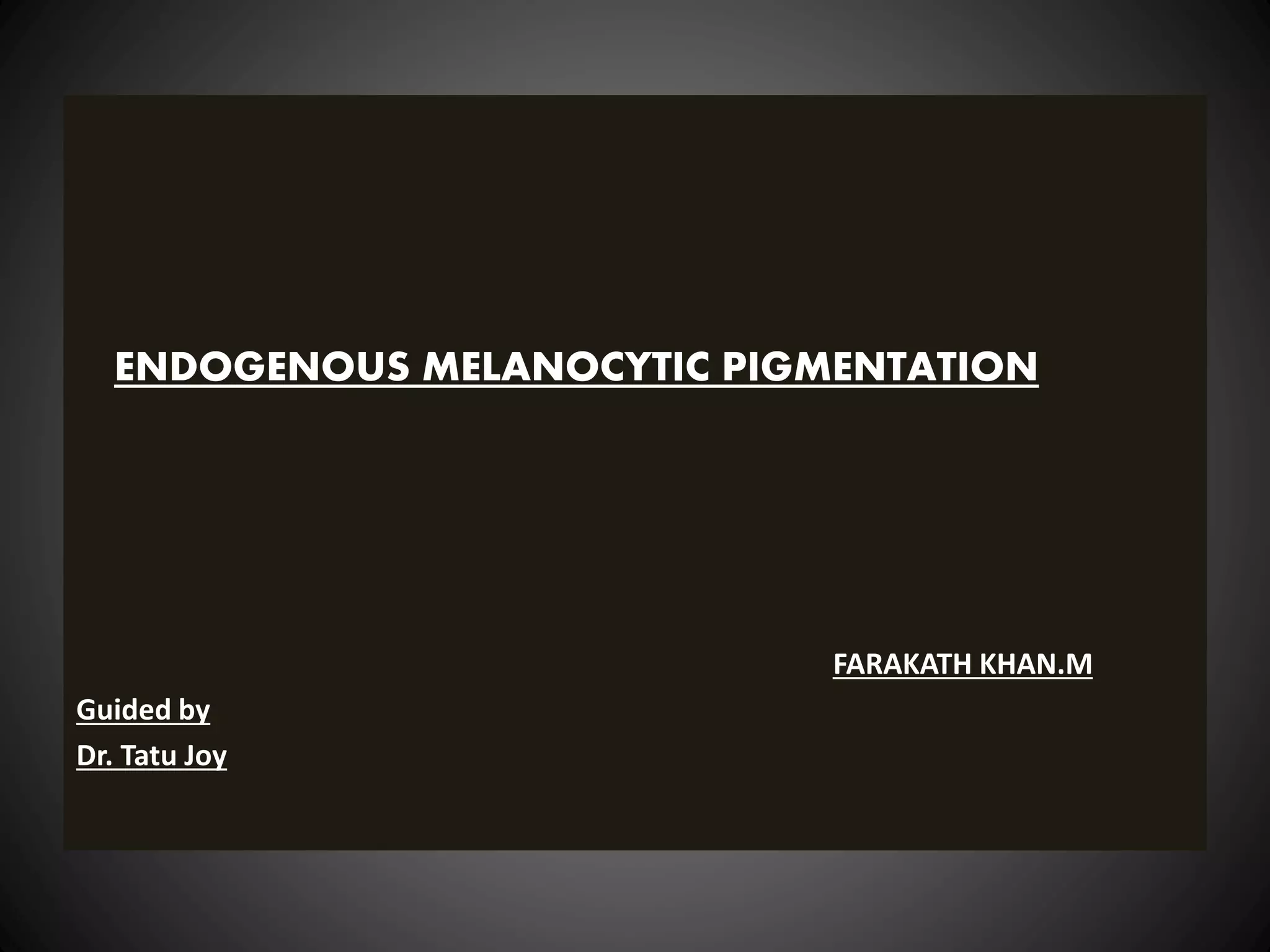 Endogenous pigmentation | PPTX