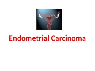 ENDOMETRIAL CARCINOMA.pptx a rare carcinoma | PPTX