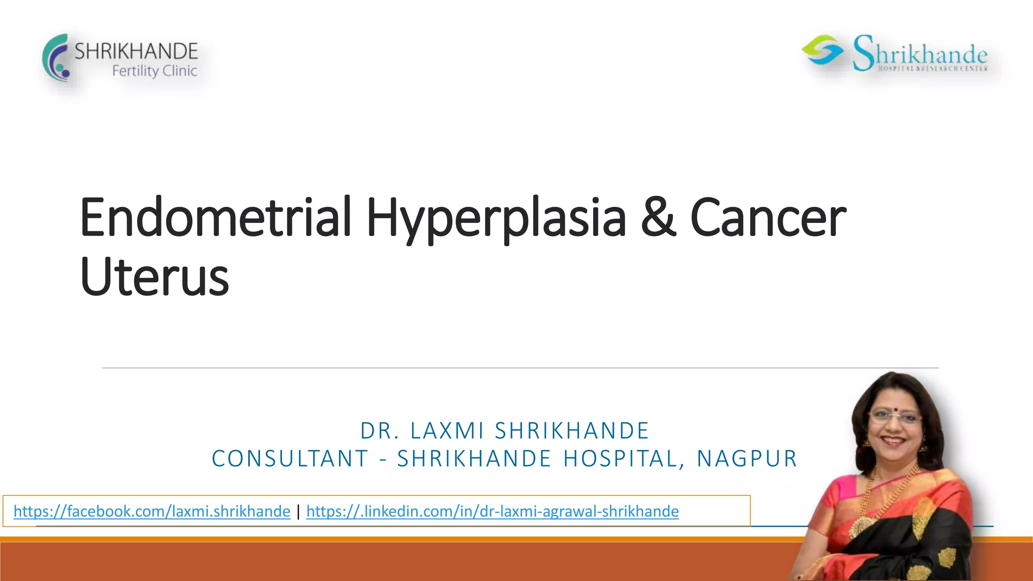 Endometrial Hyperplasia & Cancer Uterus Explain by Dr. Laxmi Shrikhande | PPT