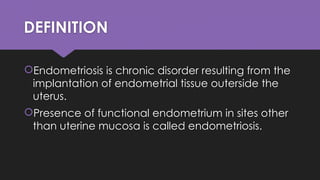 ENDOMETRIOSIS.pptx..gynecological disorder .. | PPTX