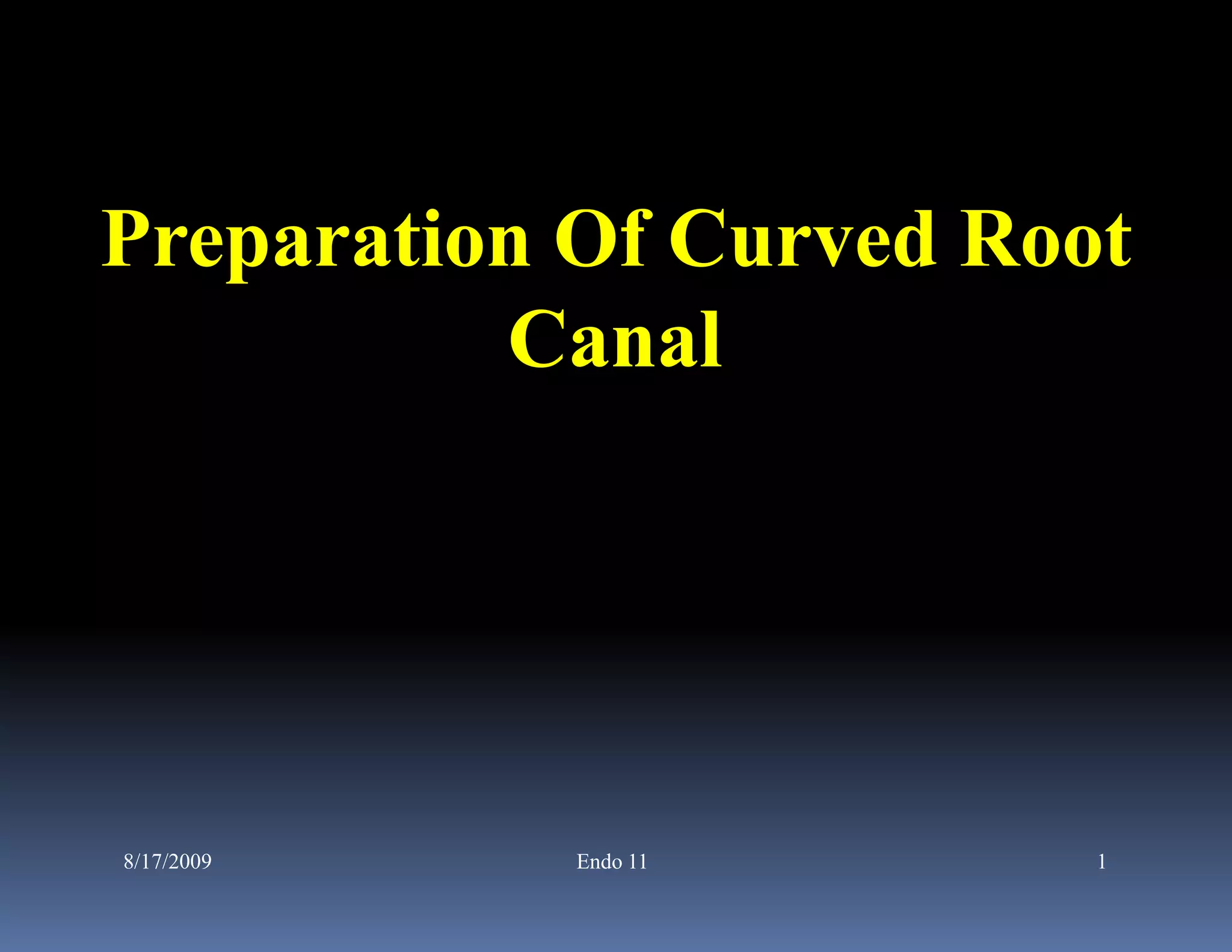Endo note 11 peparation of curved root canal | PPTX