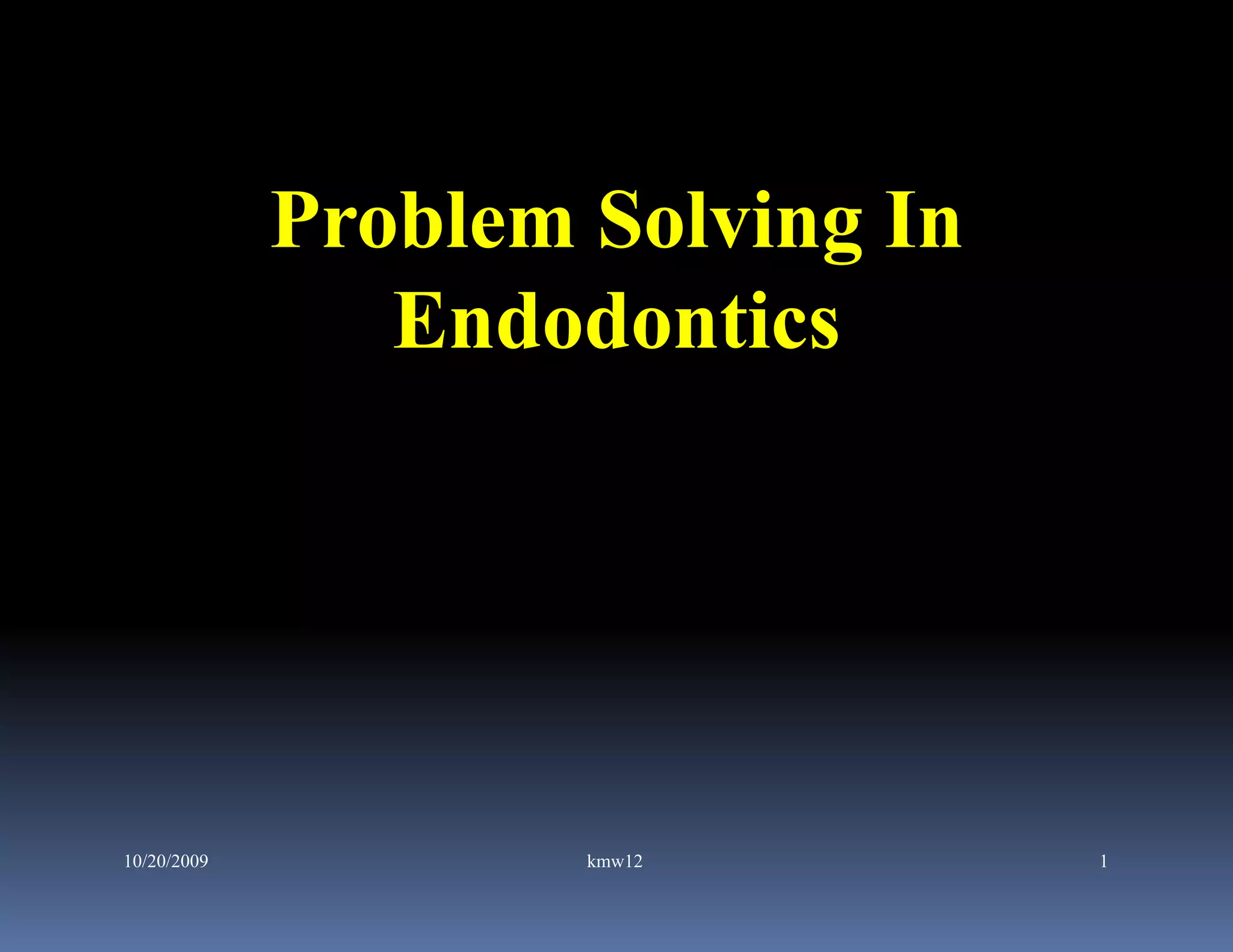 Endo note 17 problem solving in endodontics | PPTX