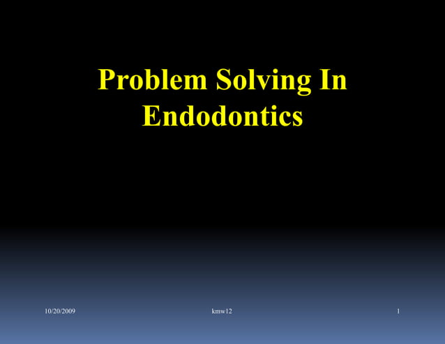 Endo note 17 problem solving in endodontics | PPTX | Dental Health | Diseases and Conditions