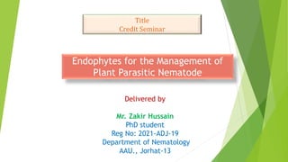 Endophytes for the management of plant parasitic nematode..pptx