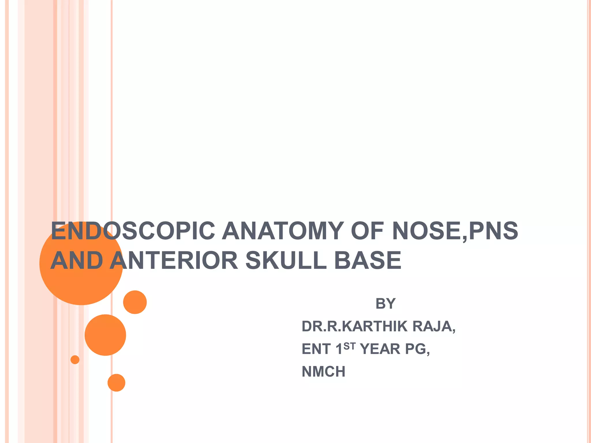 Endoscopic anatomy of Nose, PNS and anterior skull base | PPTX