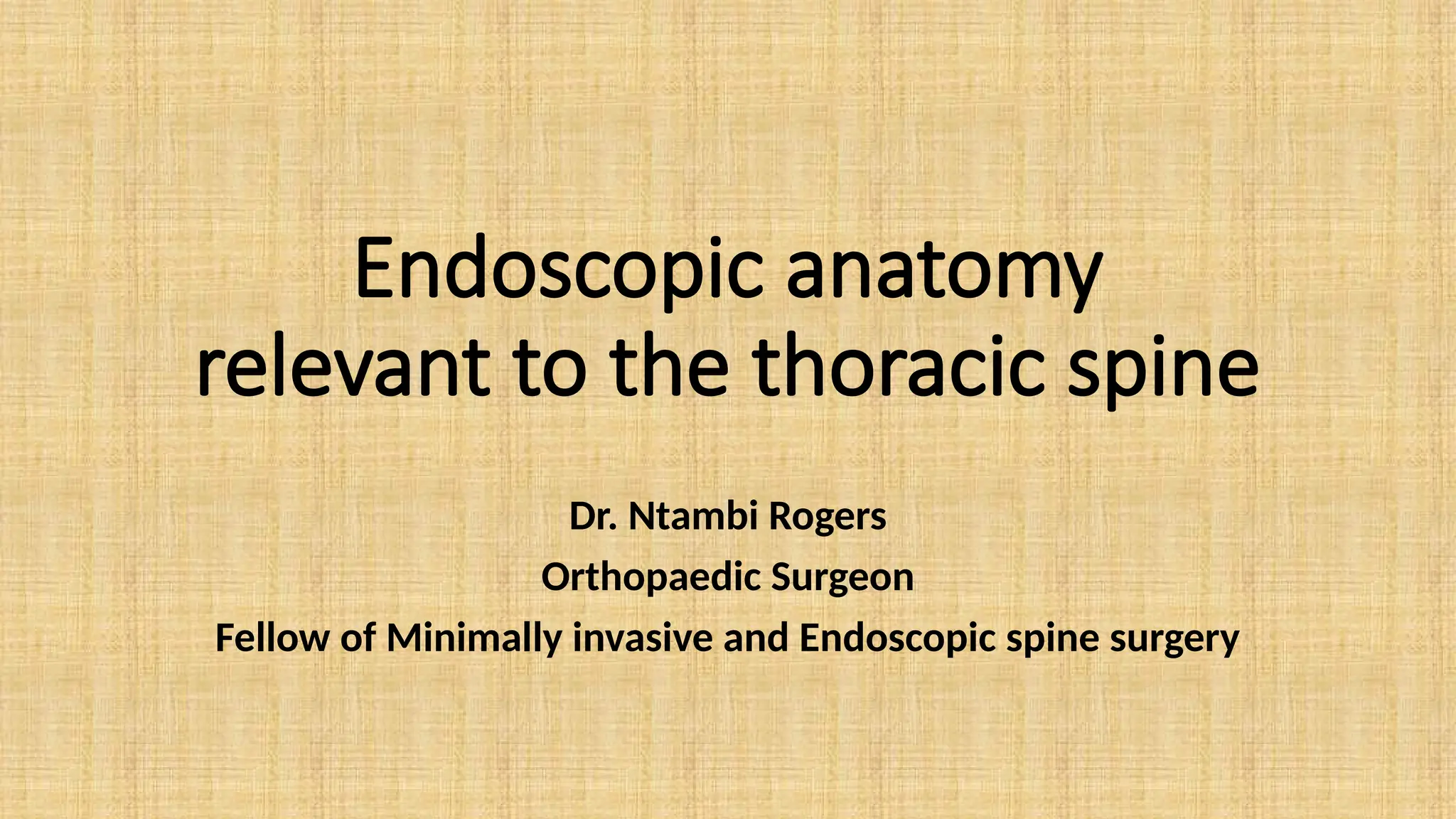 Endoscopic anatomy relevant to the thoracic spine.pptx