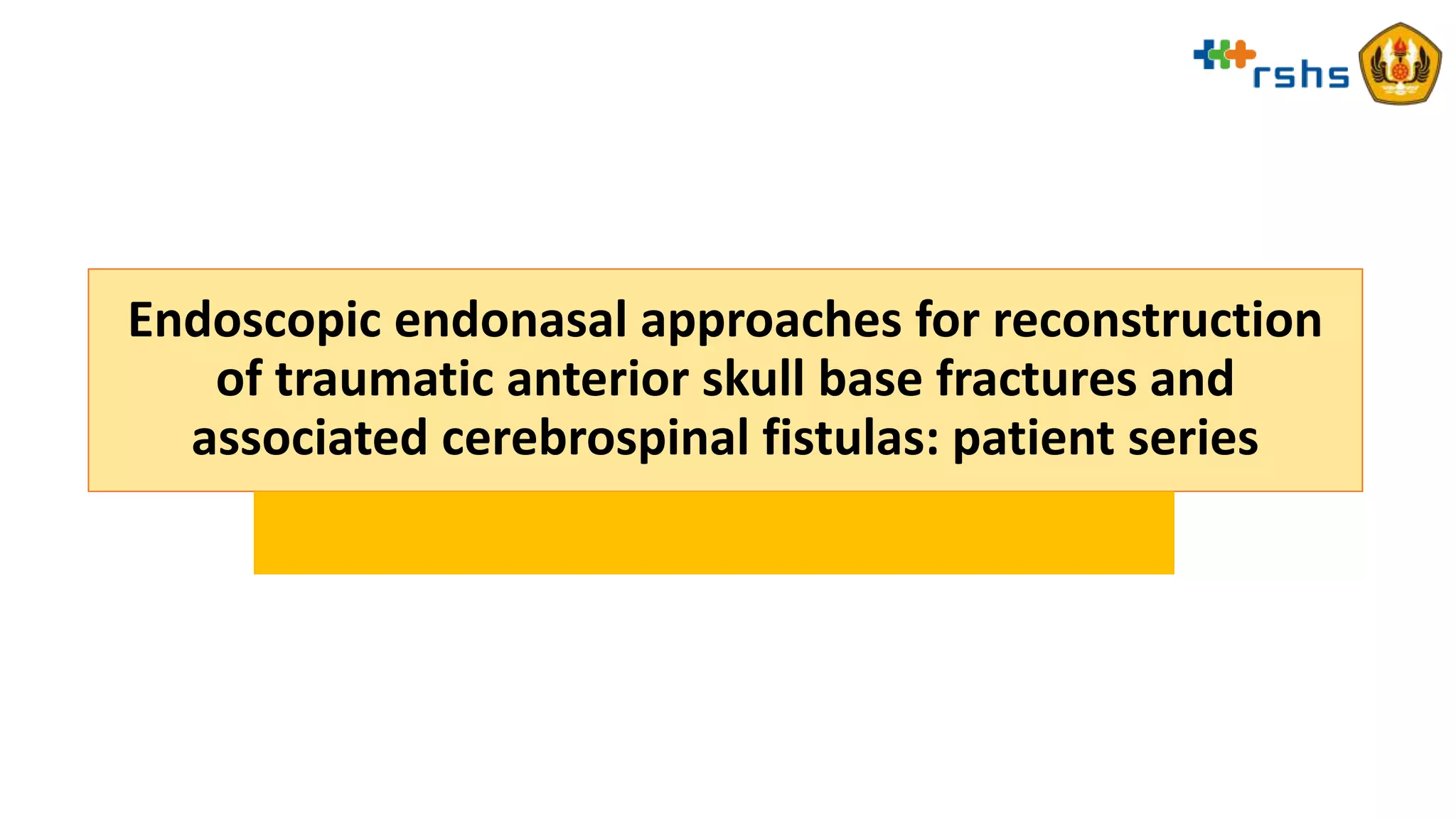 Endoscopic endonasal approaches for reconstruction of traumatic anterior skull base fractures ...