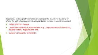 Endoscopic injection in VUR | PPT
