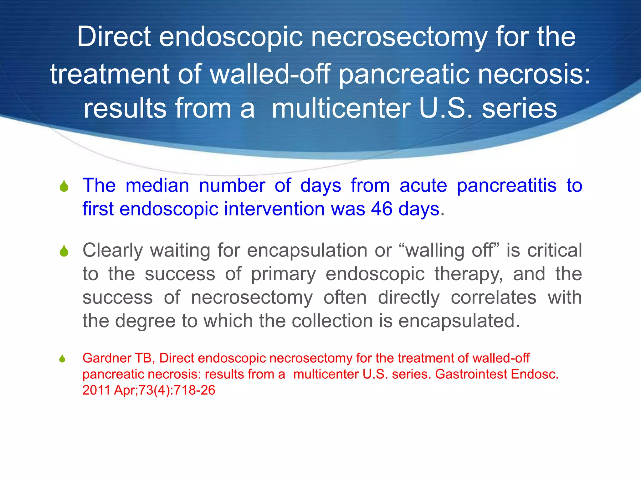 Endoscopic management of walled of pancreatic necrosis | PPTX