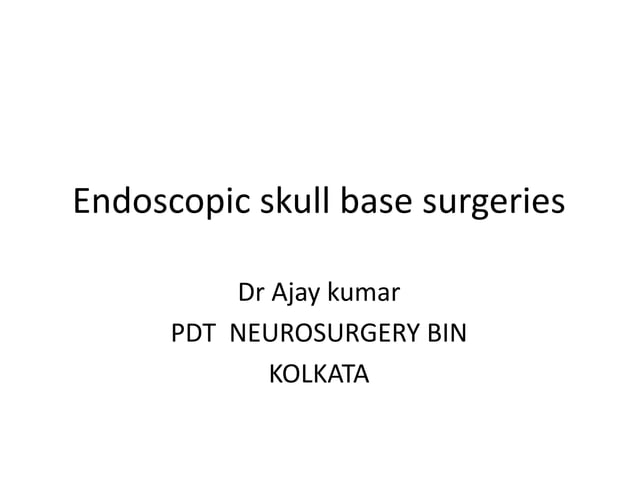 Endoscopic skull base surgeries | PPTX | Death, Injury, or Military ...