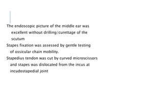 ENDOSCOPIC TRANSCANAL STAPEDOTOMY.pptx