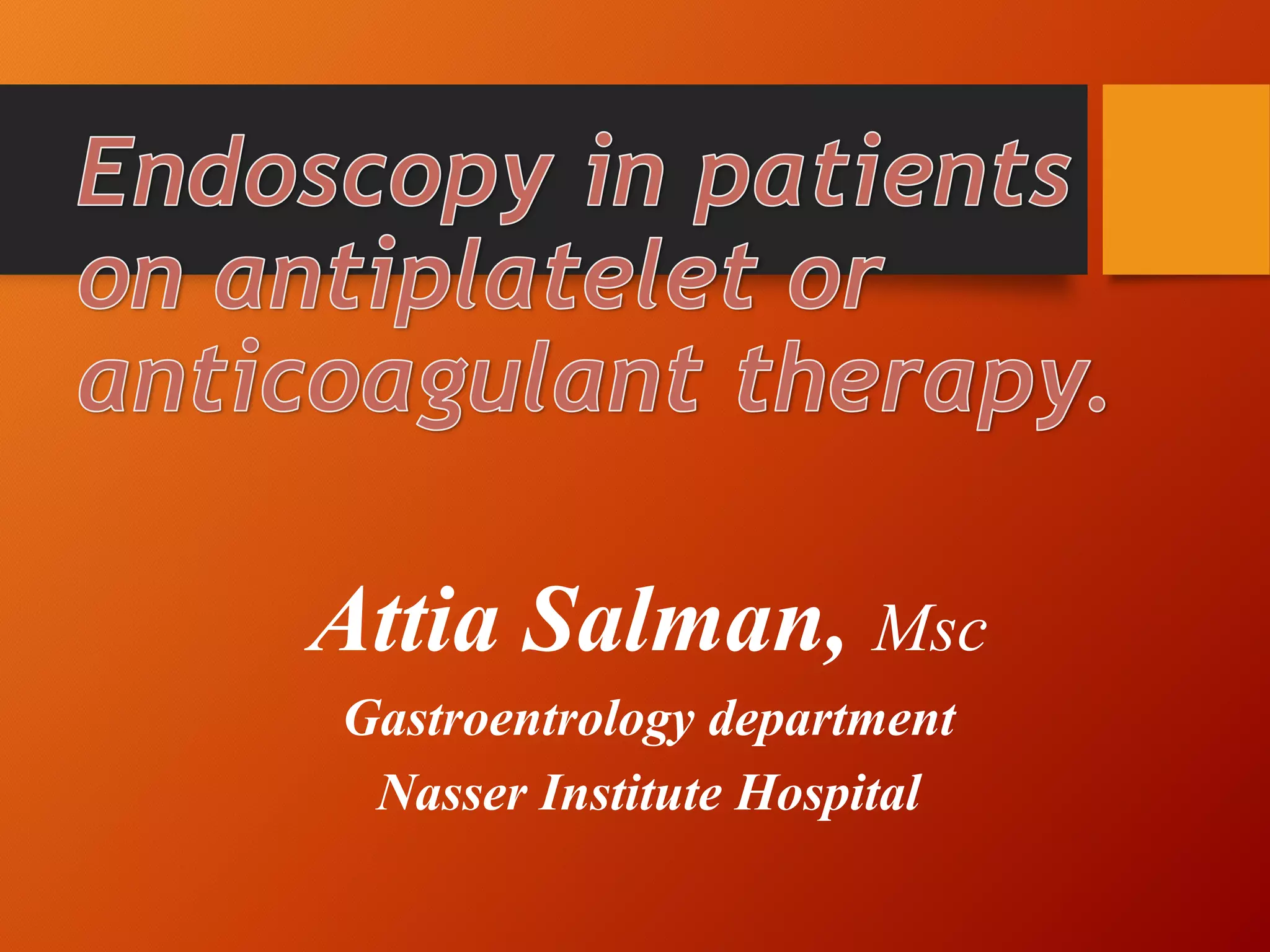 Endoscopy in patients on antiplatelet or anticoagulant therapy. | PPTX