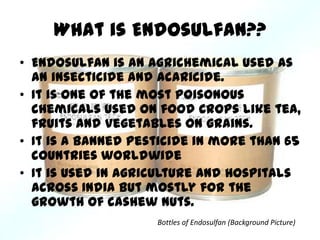 Endosulfan catastrophe | PPTX