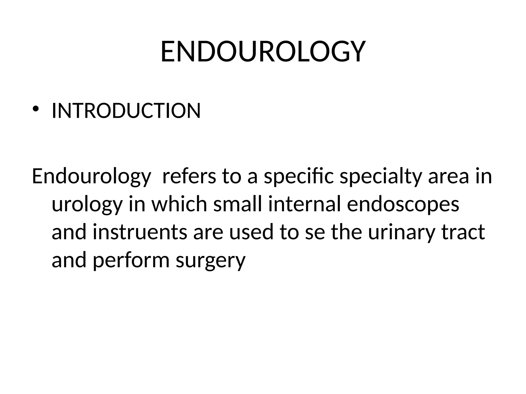Endourology: a specific specialty area in urology | PPTX