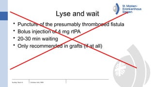 Endovascular treatment of thrombosed fistulae is the standard.pptx