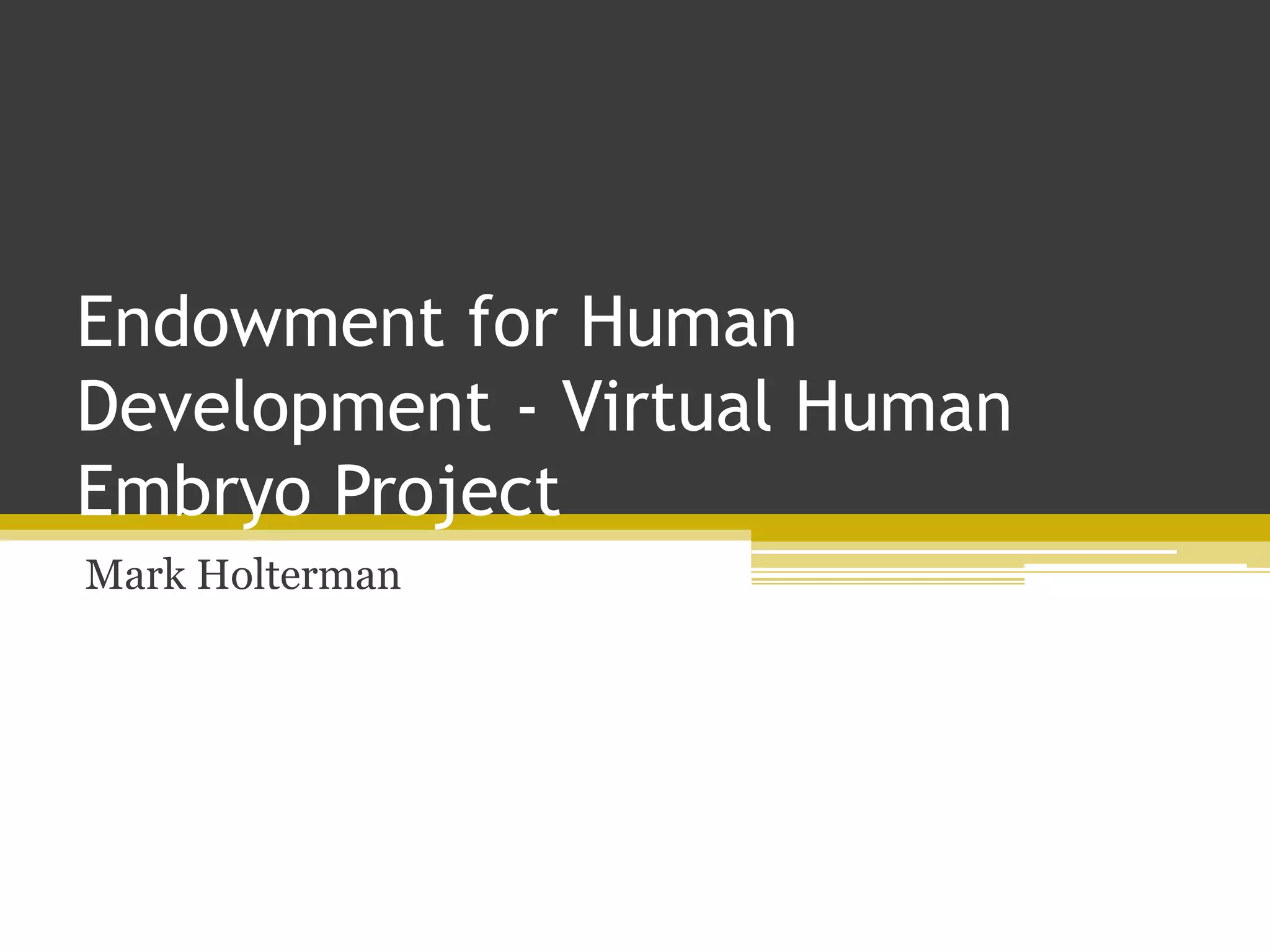Endowment for Human Development - Virtual Human Embryo Project | PPTX