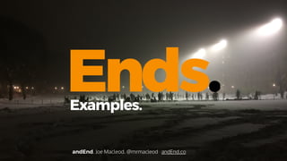Ends. Good and bad examples by Joe Macleod | PDF
