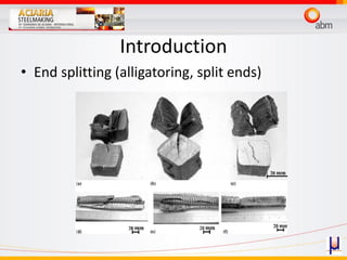End splitting during long products rolling billet quality of rolling ...