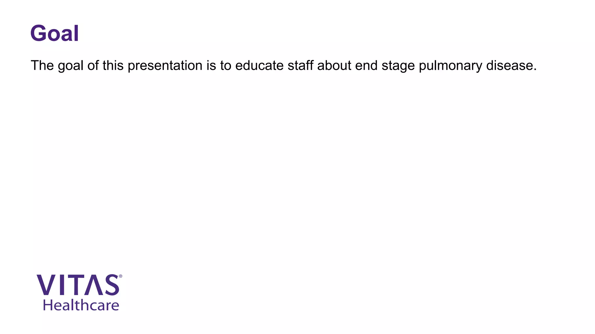 End Stage Pulmonary Disease | VITAS Healthcare | PPT | Lung and ...