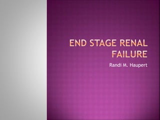 End stage renal failure | PPTX