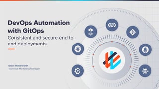 DevOps Automation with GitOps: Consistent and Secure End to End Deployments | PDF