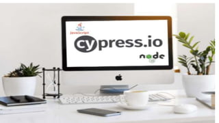 End to end test automation with cypress | PPTX | Web Development | Internet