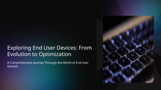 INFRASTRUCTURE BUILDING BLOCKS: END USER DEVICES.pptx