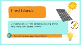 Sumber energi dan jenis jenisnya untuk kelas x | PPTX