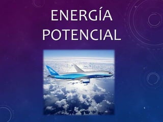 Energia Cinetica y Potencial Fisica | PPTX