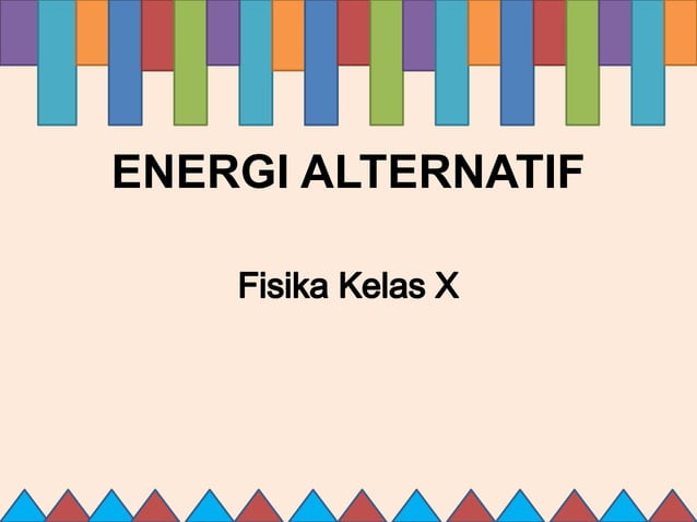 Materi modul ajar Fisa kelas X : Energi_Alternatif_pptx.pptx