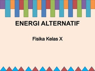 Energi_Alternatif_Kelas X power point modul | PPTX