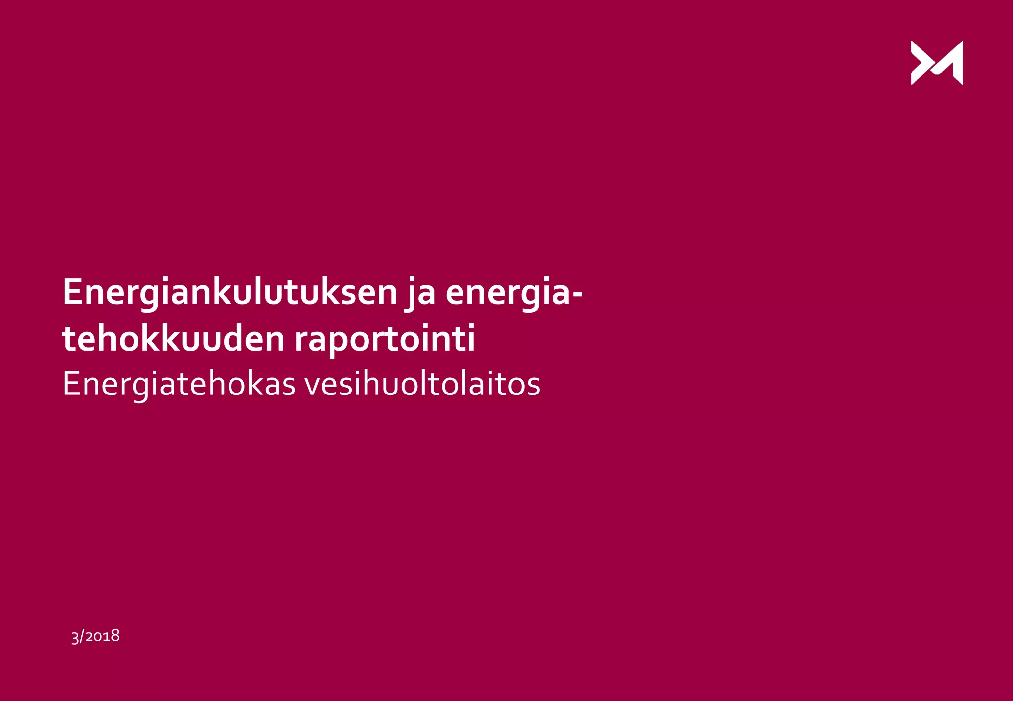 Energiankulutuksen ja energiatehokkuuden raportointi - Energiatehokas ...