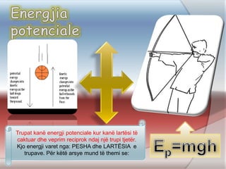 Energjia mekanike kinetike dhe potenciale-Jona Ndrecaj | PPT