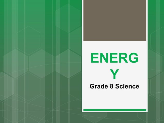 Energy - Physics: Grade 8 - Science.pptx | Physics | Science