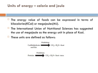 Energy, energy value of foods, bomb calorimeter, BMR, Factors affecting ...