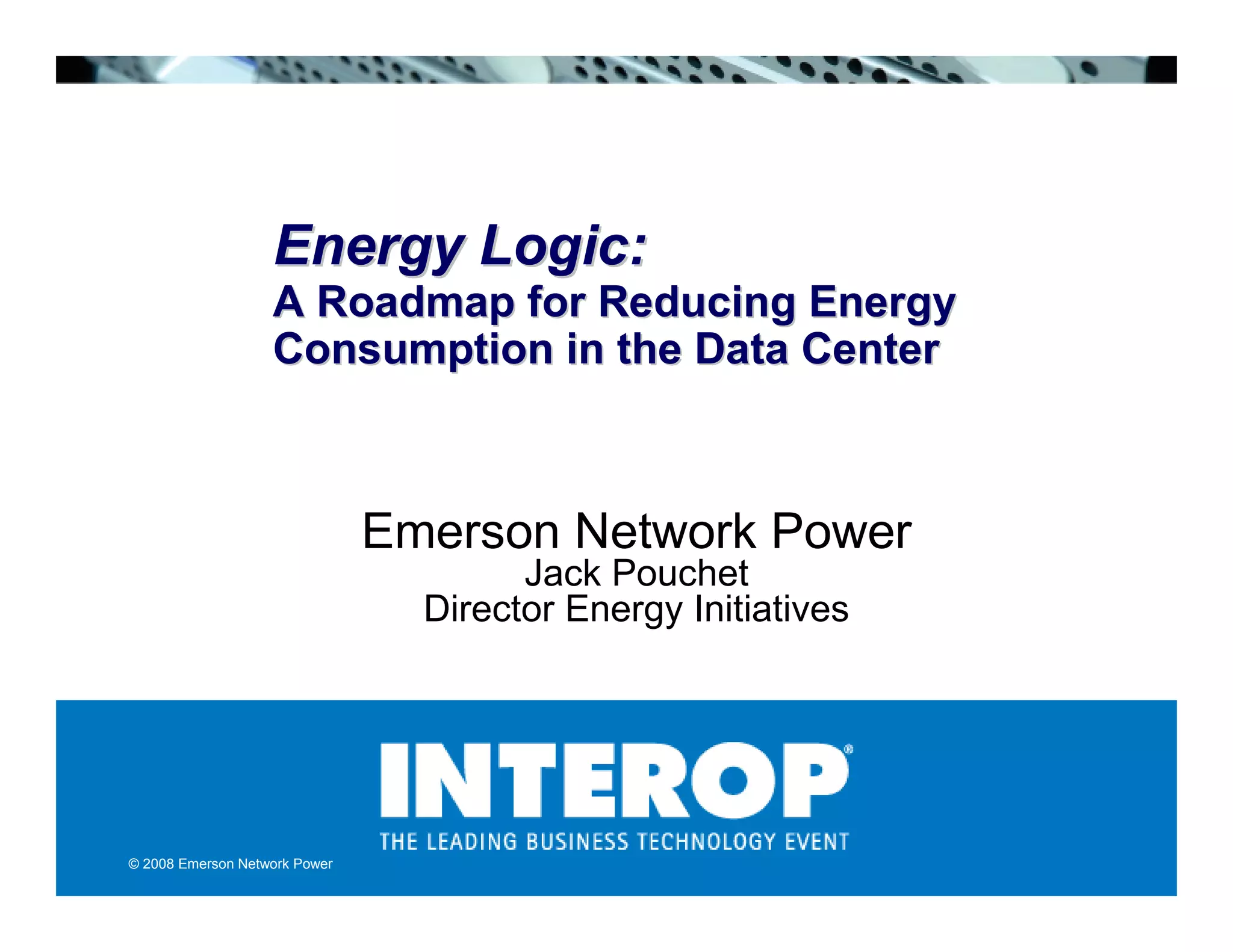 Energy Logiic: A Roadmap for Reducing Energy Consumption in the Data Center | PPT