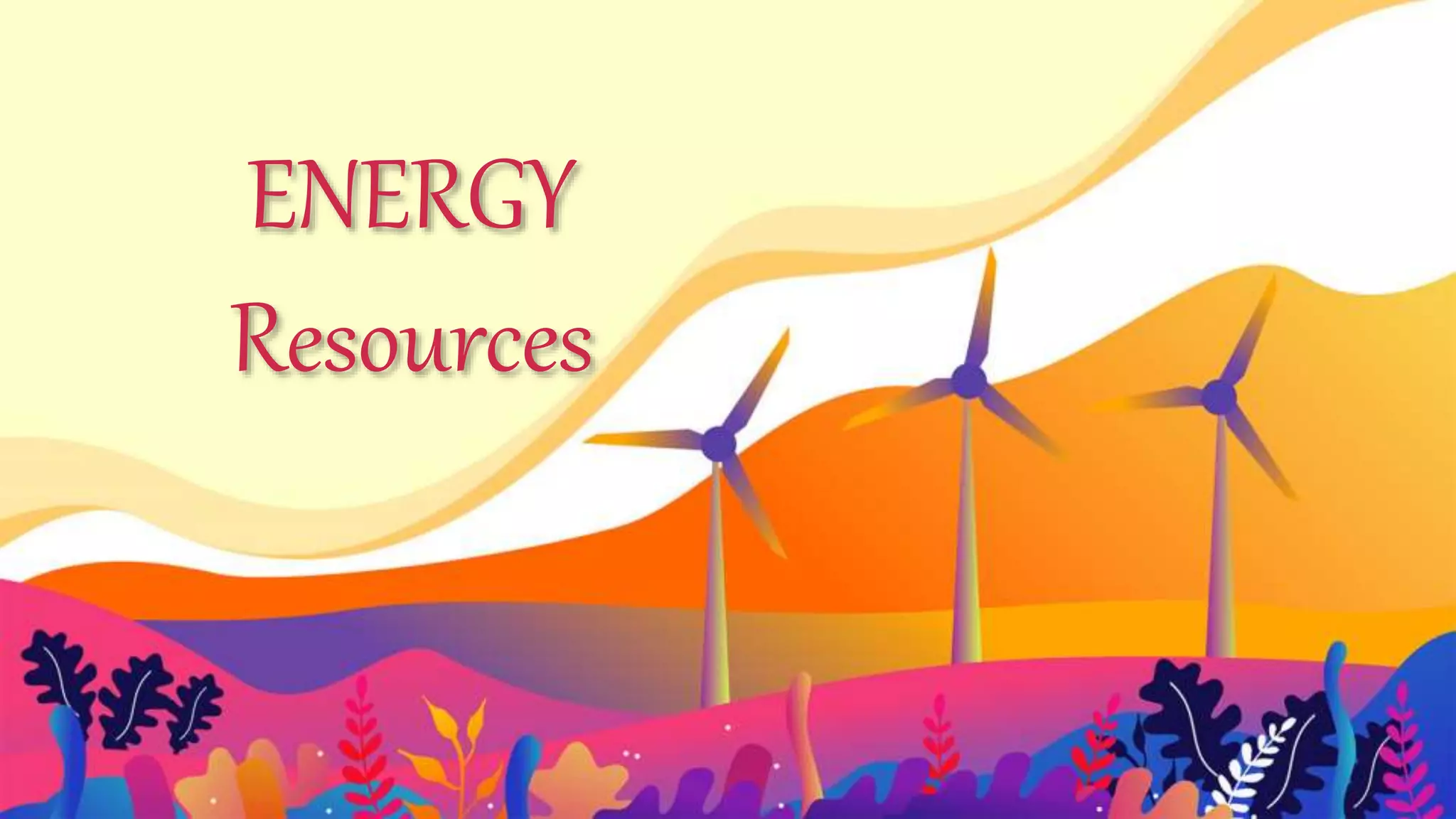 energy-resources.pptx | Power and Energy Industry | Industries